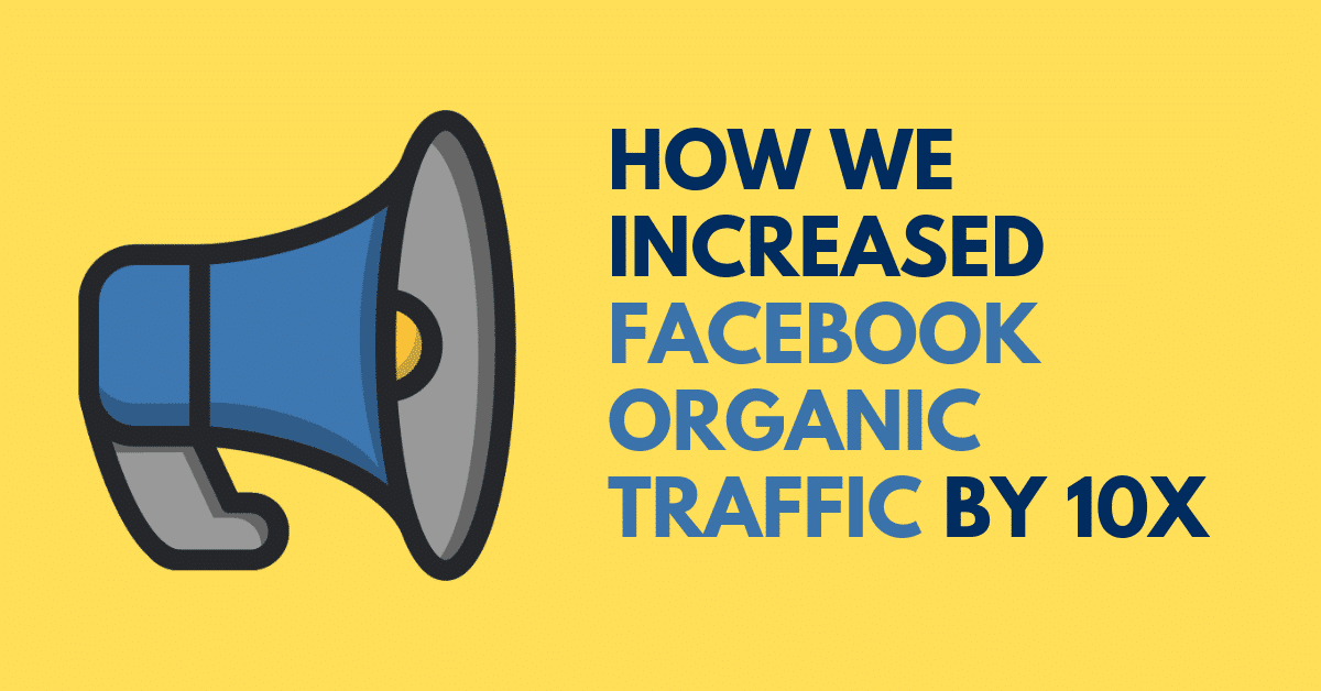How We Increased Our Facebook Traffic by 10x - Aff Playbook.com